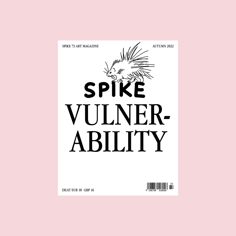 Spike Art Magazine #73 – Vulnerability – GUDBERG NERGER